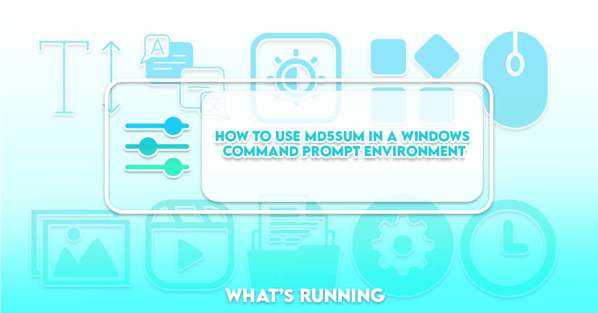 How To Use Md5sum In A Windows Command Prompt Environment What S Running