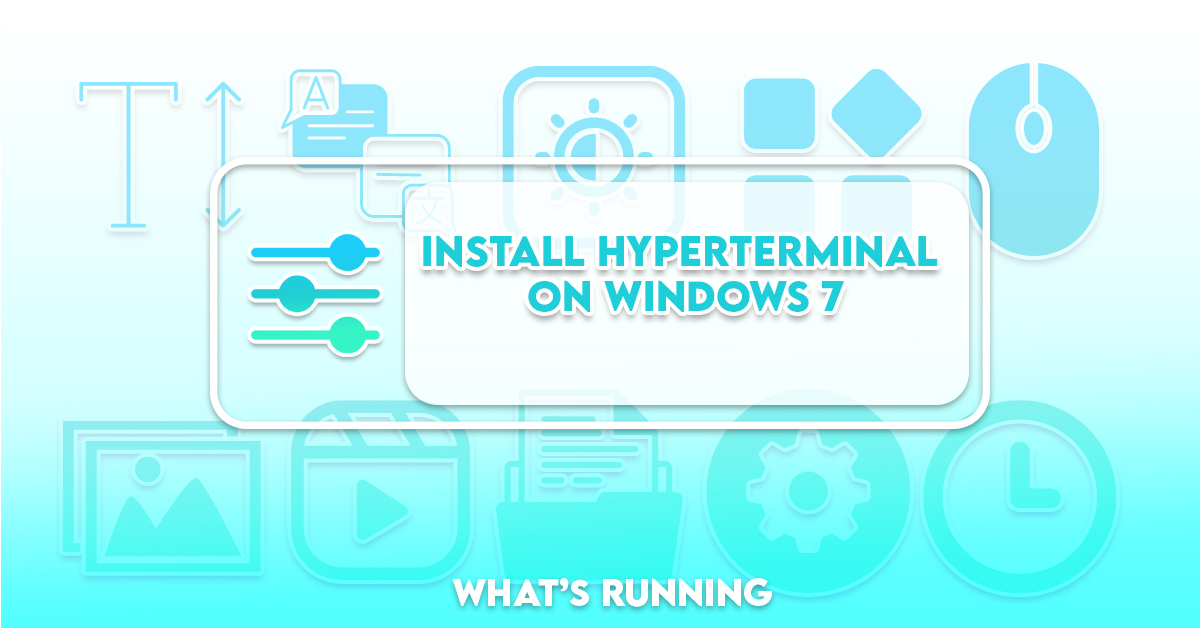 Install Hyperterminal On Windows 7 [Full Guide] - What's Running?