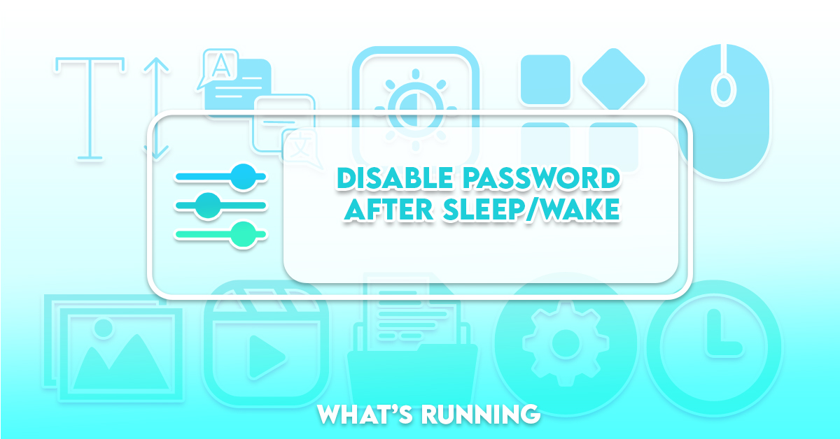 How To Disable Password After Sleepwake In Windows Whats Running