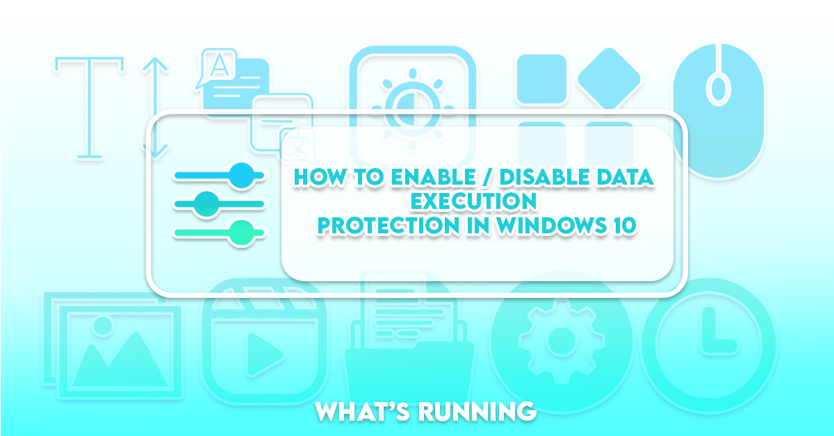 How To Enable Disable Data Execution Protection In Windows 10 What