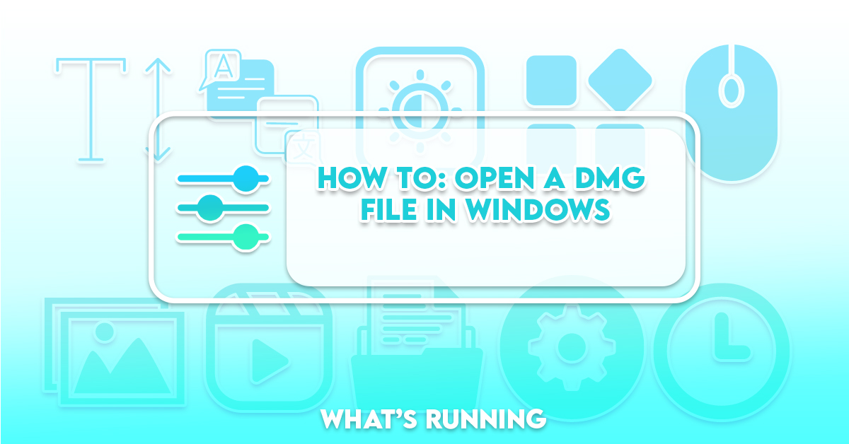 How to Open & Extract a DMG File in Windows - What's Running?