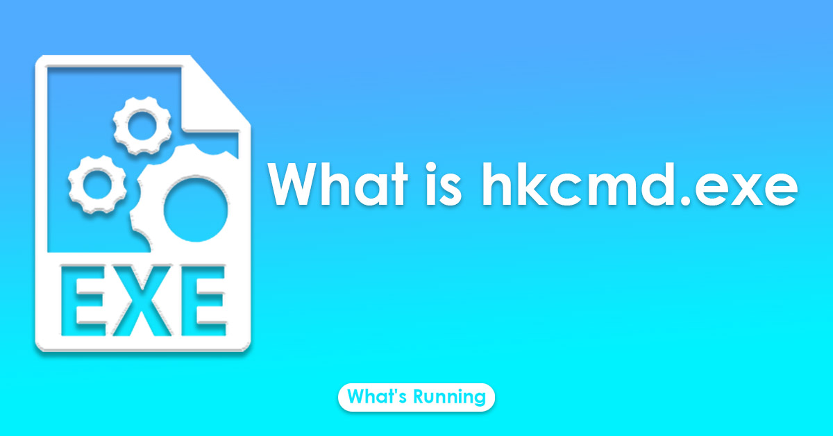 What is hkcmd.exe & How To Disable - What's Running?