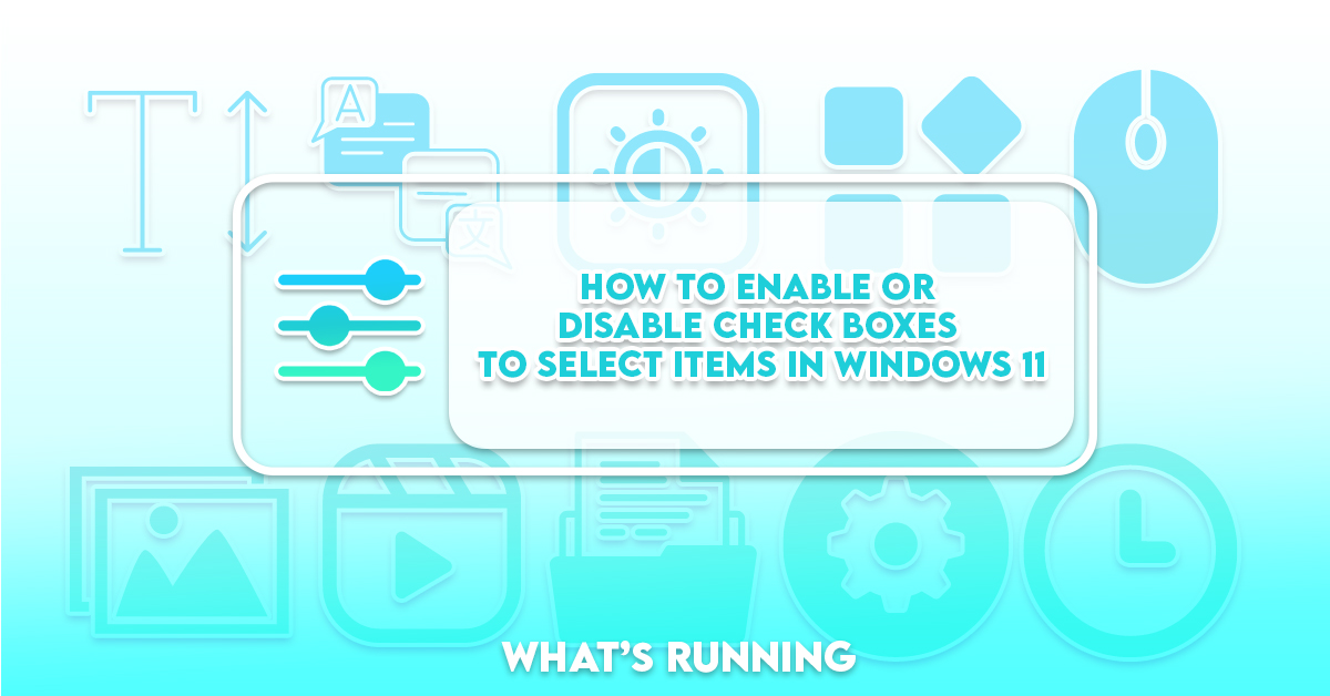 How to Enable or Disable Check Boxes to Select Items in Windows 11 ... How to Enable or Disable Check Boxes to Select Items in Windows 11 ...