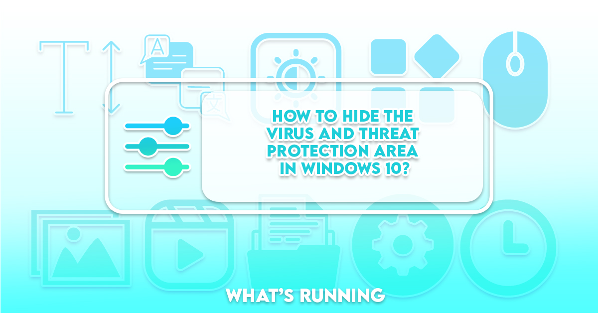How to Hide the Virus and Threat Protection Area in Windows 10? - What ...