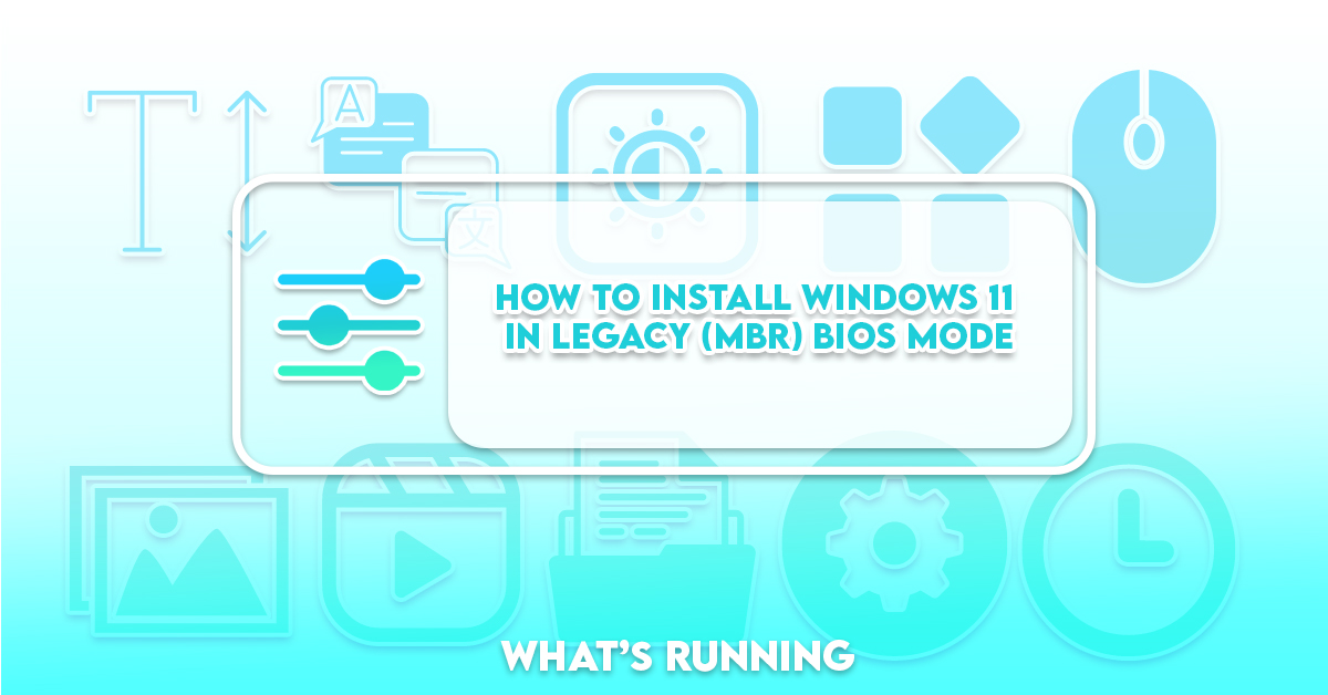 How to Install Windows 11 in Legacy (MBR) BIOS Mode - What's Running?